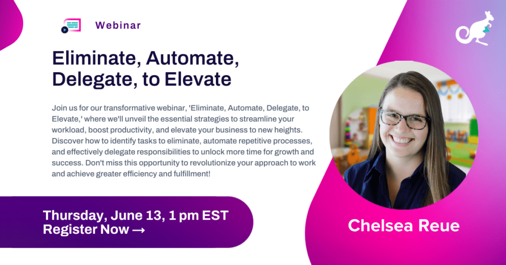 Webinar: Eliminate, Automate, Delegate, to Elevate with Chelsea Reue - Kangarootime